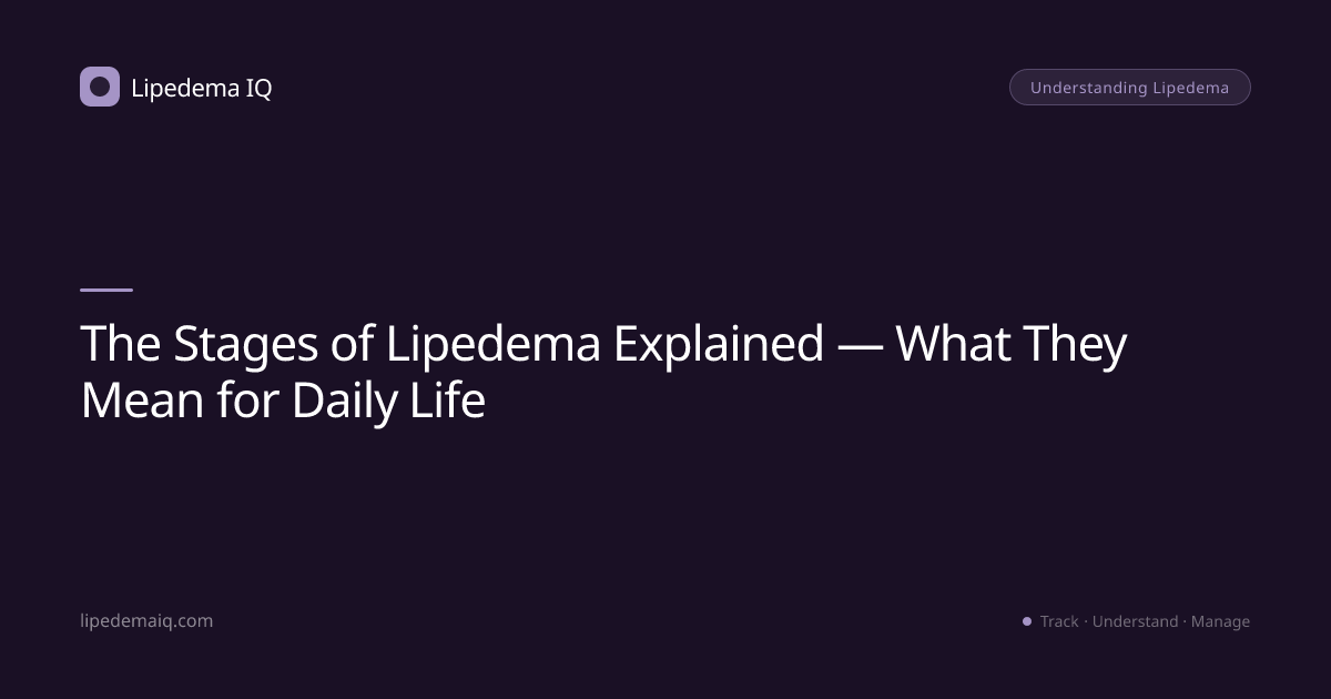 The Stages of Lipedema Explained — What They Mean for Daily Life ...